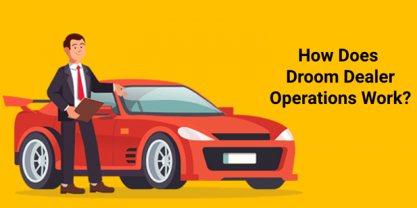 How Does Droom Dealer Operations Work? | Droom