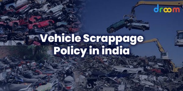 Vehicle Scrappage Policy India - News and Impact on Auto Sector | Droom