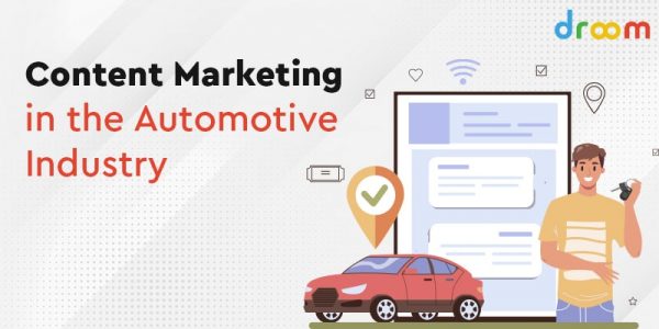 What is Content Marketing in the Automotive Industry? | Droom
