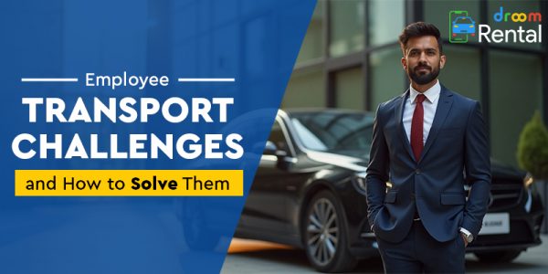 Solve Employee Transport Issues Easily With Droom Rentals
